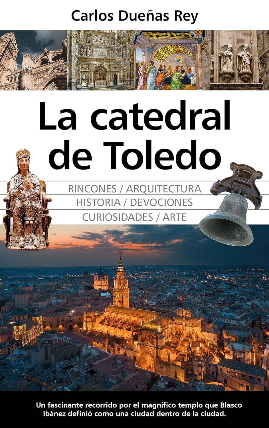 Carlos Dueñas Rey: "La grandiosidad de la Catedral de Toledo da para un ...